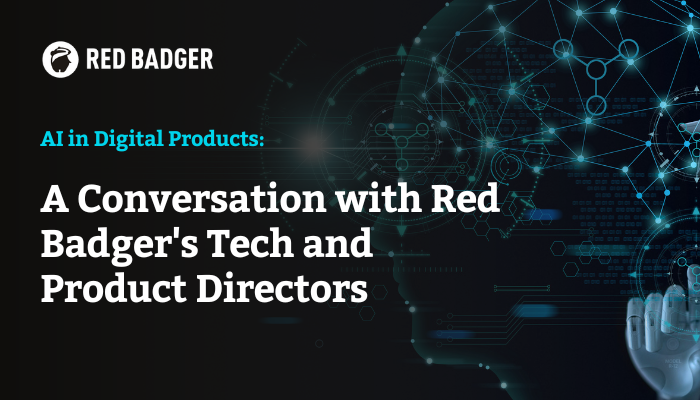 AI in Digital Products - Our Tech and Product Directors discuss...
